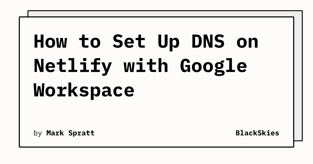 How to Set Up DNS on Netlify with Google Workspace